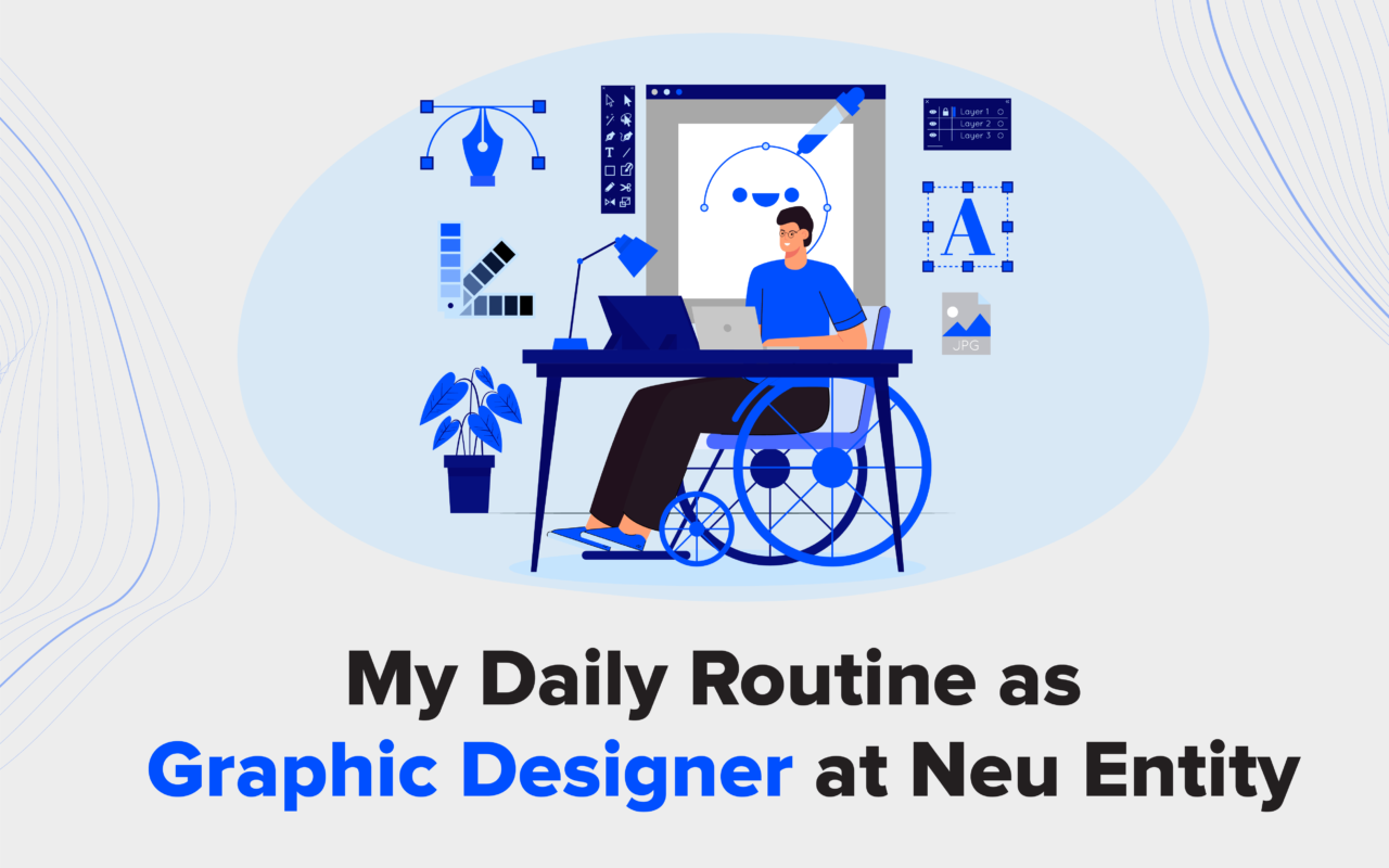 My Daily Routine as Graphic Designer at Neu Entity | Neu Entity